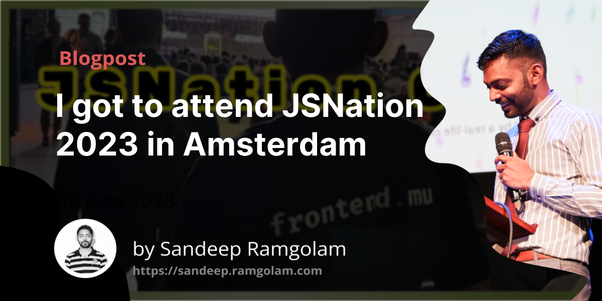 I got to attend JSNation 2023 in Amsterdam